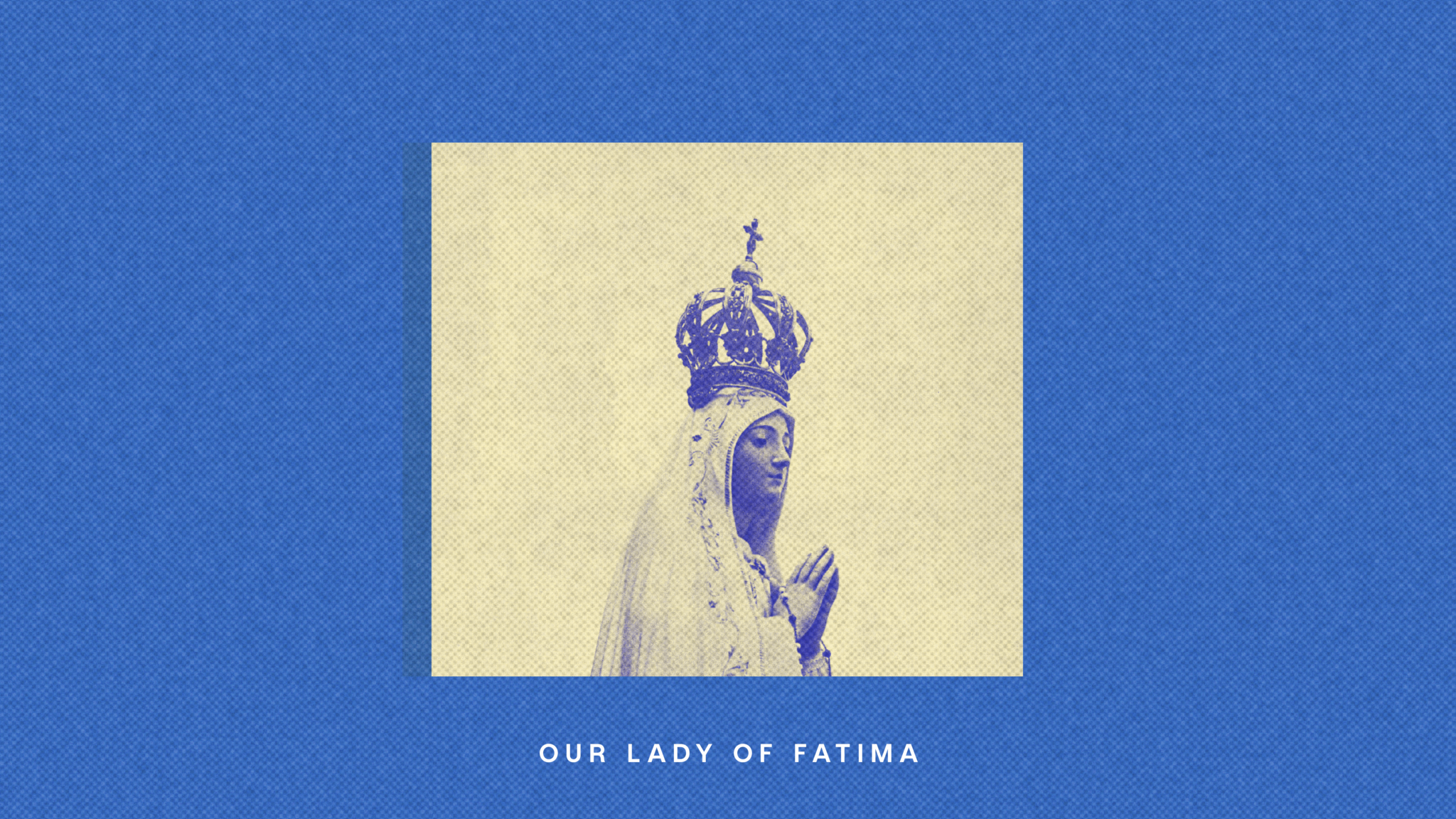 Our Lady of Fátima: History, the Five Prayers Given to the Children at ...